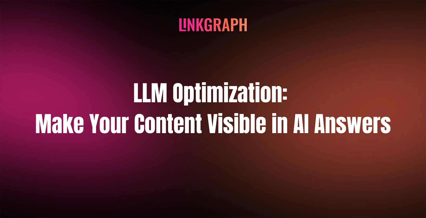 LLM Optimization: Make Your Content Visible in AI Answers